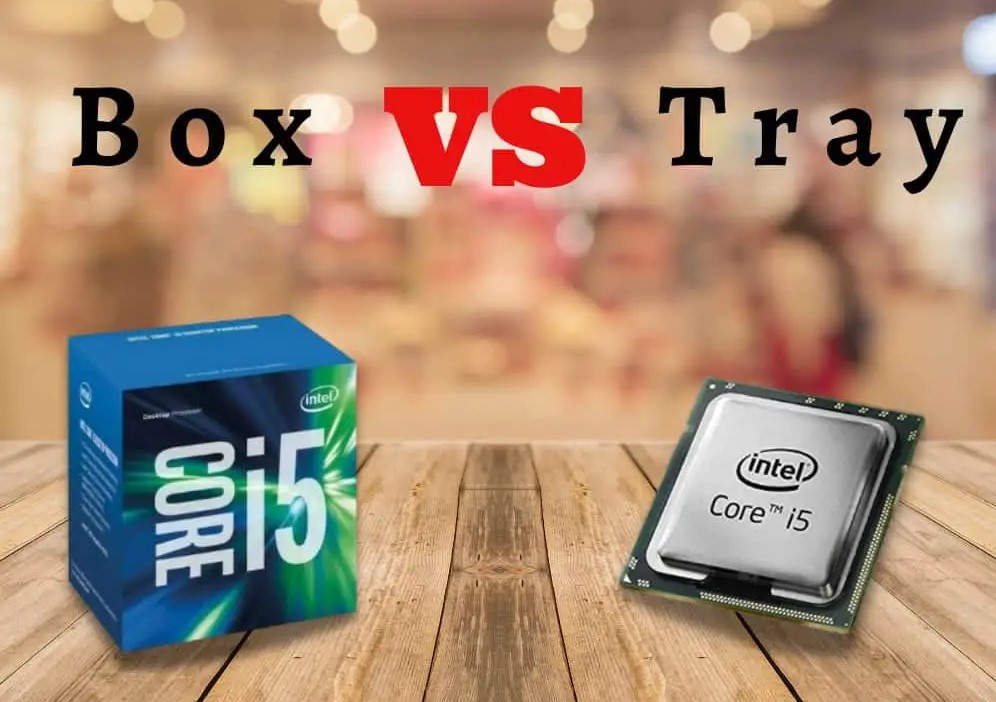 CPU Tray là gì? Ưu điểm và nhược điểm của CPU Tray