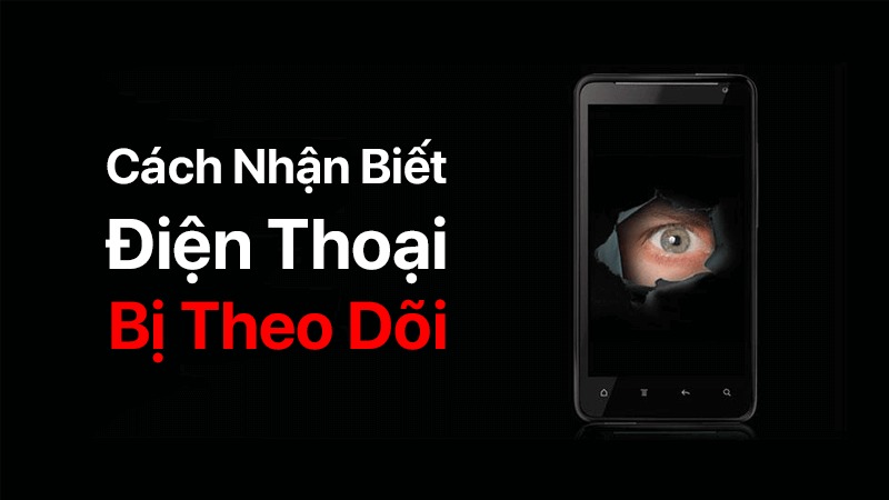 Những dấu hiệu cho thấy điện thoại của bạn đang bị nghe lén