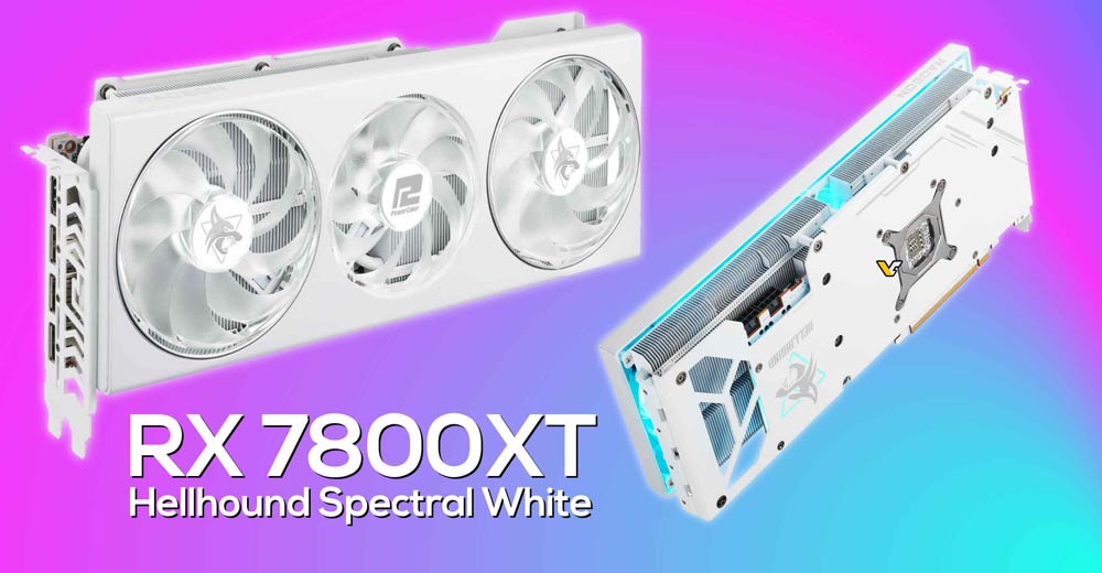 PowerColor ra mắt Radeon RX 7800 XT Hellound Spectral White trắng tinh khôi
