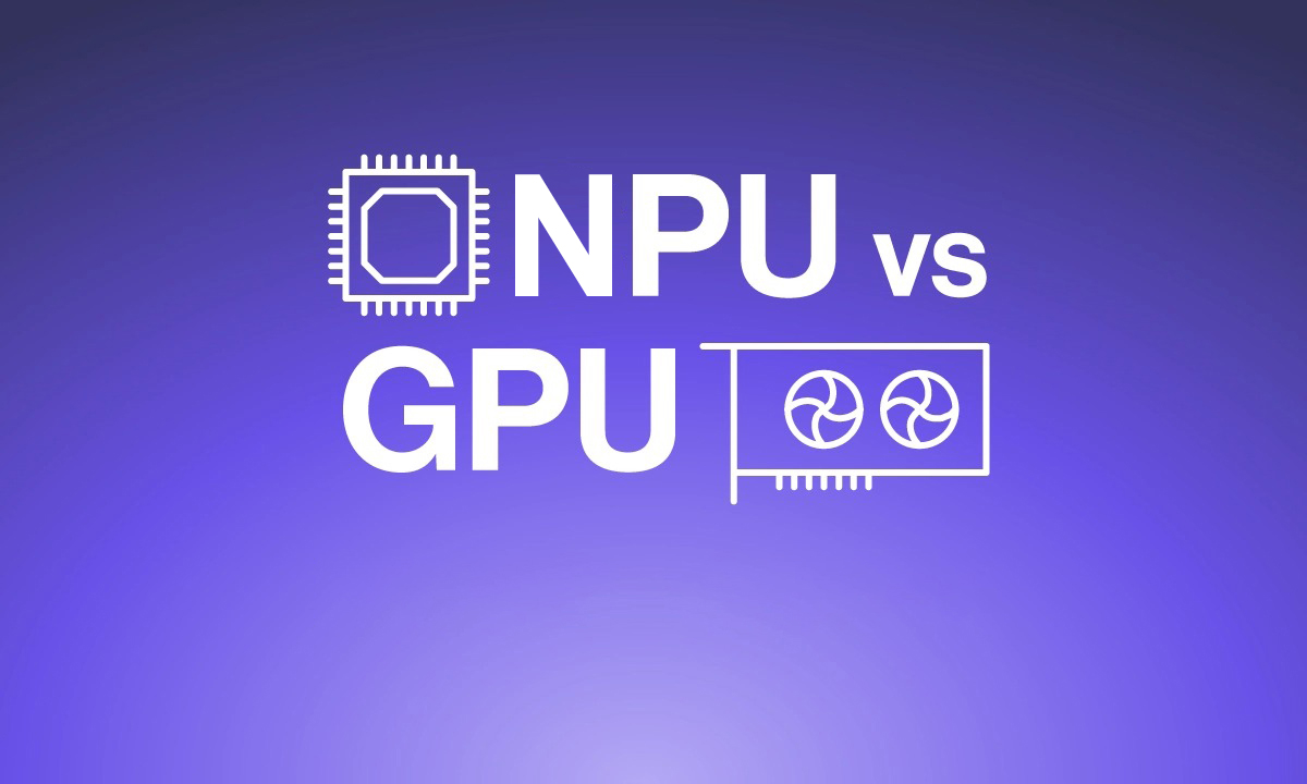 GPU và NPU khác nhau như thế nào?